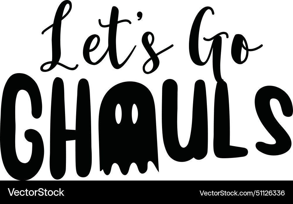 Lets go ghouls design on white background Vector Image