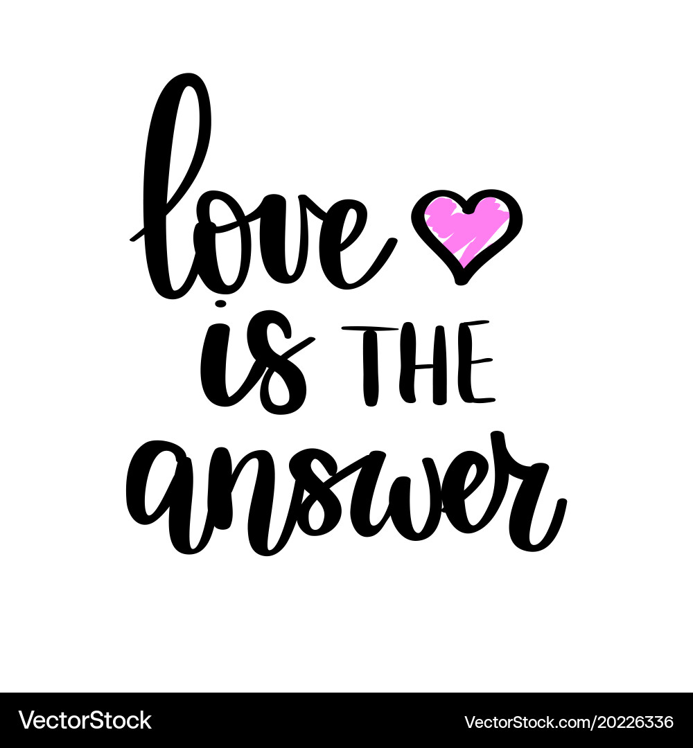 Love is the answer lettering inspirational Vector Image