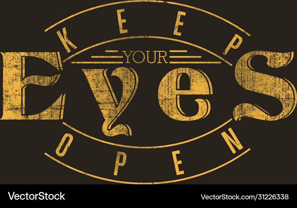 Keep your eyes open Royalty Free Vector Image - VectorStock