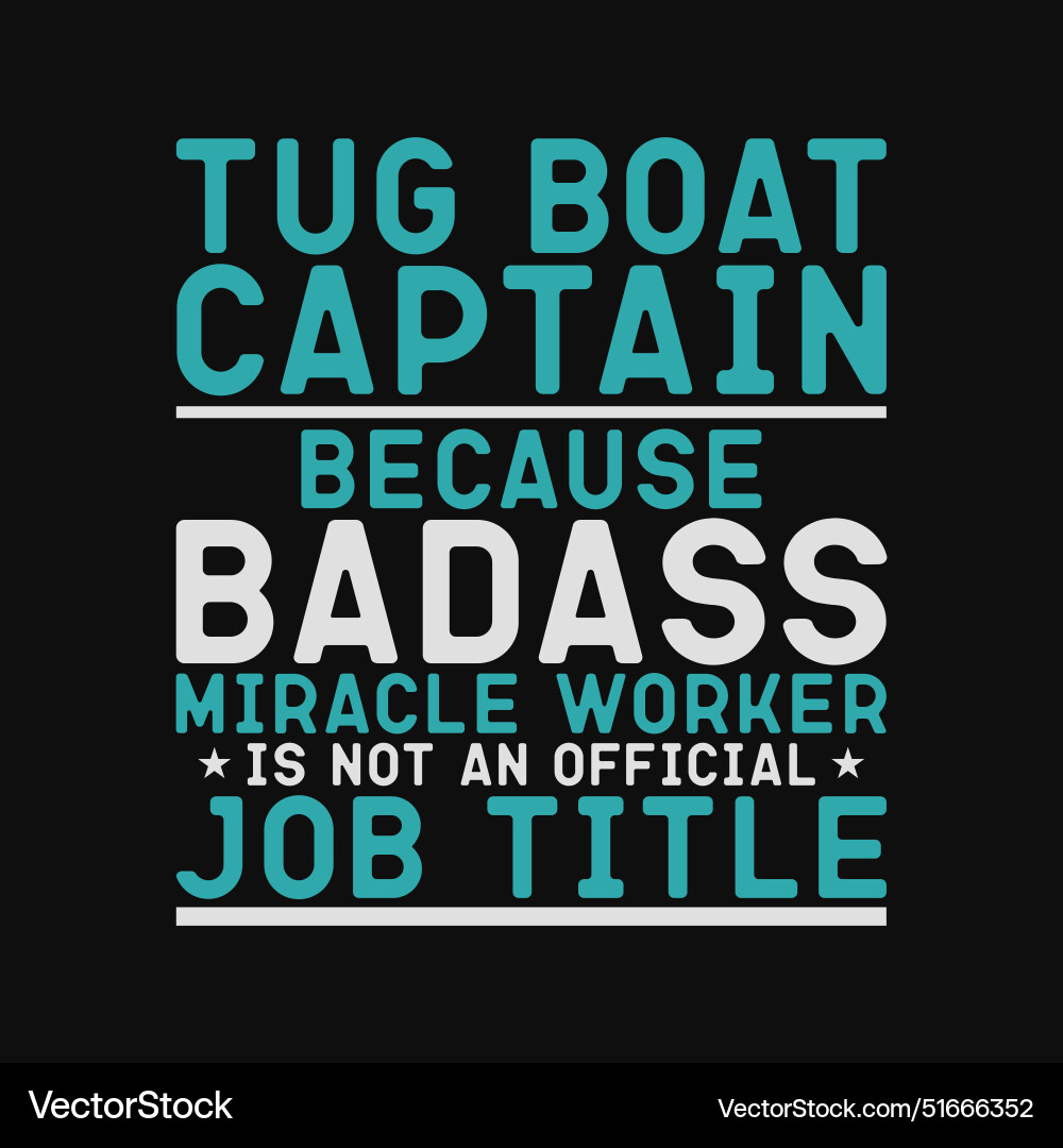 Tug boat captain badass miracle worker Royalty Free Vector