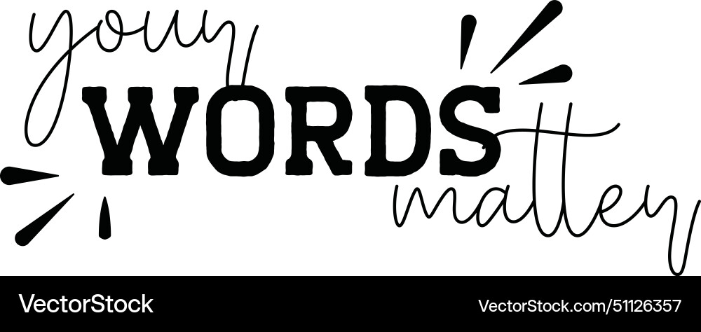 Your words matter design on white background Vector Image
