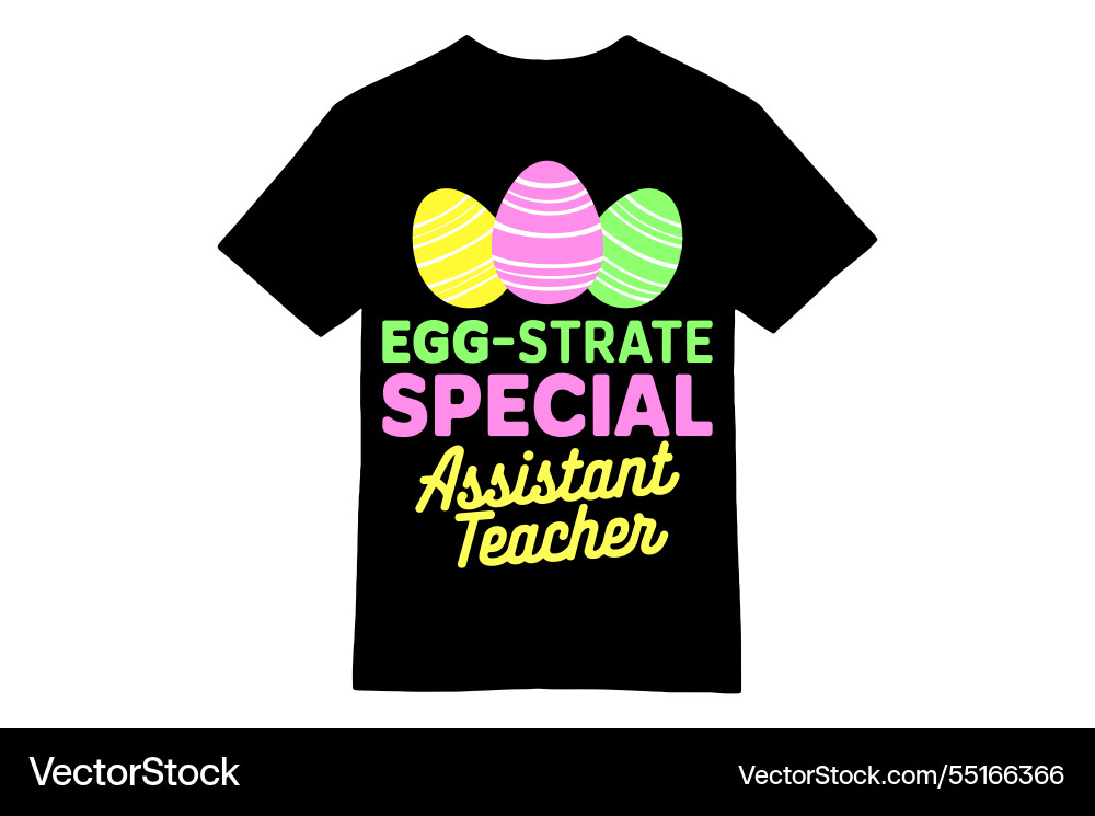 Egg-strate special assistant teacher easter tshirt