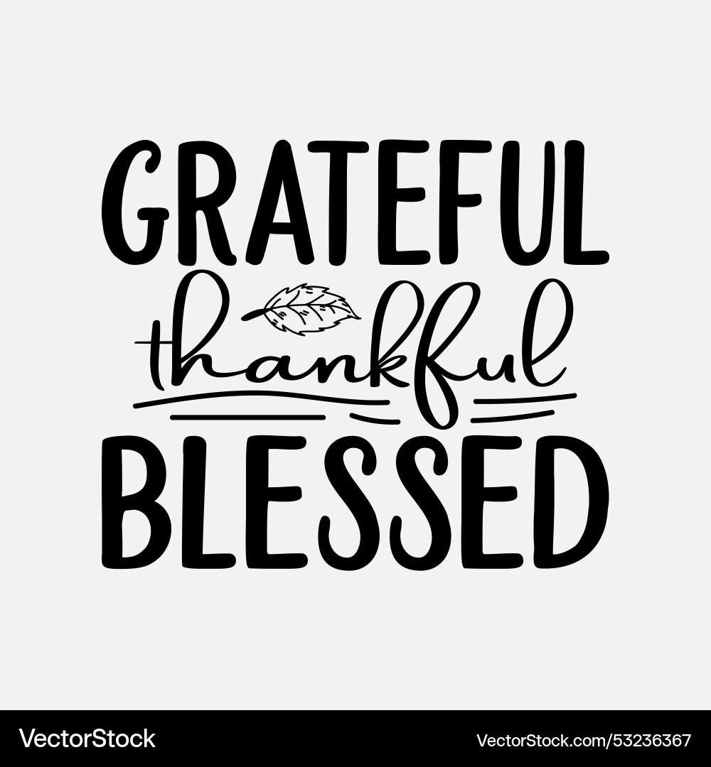 Grateful thankful blessed thanksgiving svg Vector Image