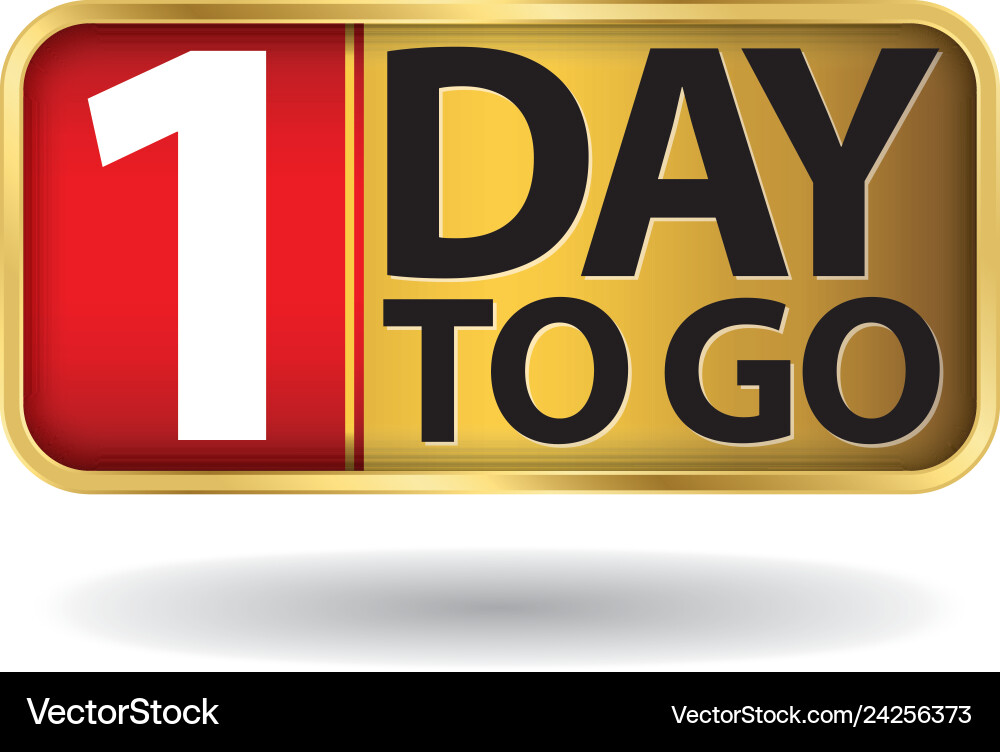 1 day to go gold sign Royalty Free Vector Image