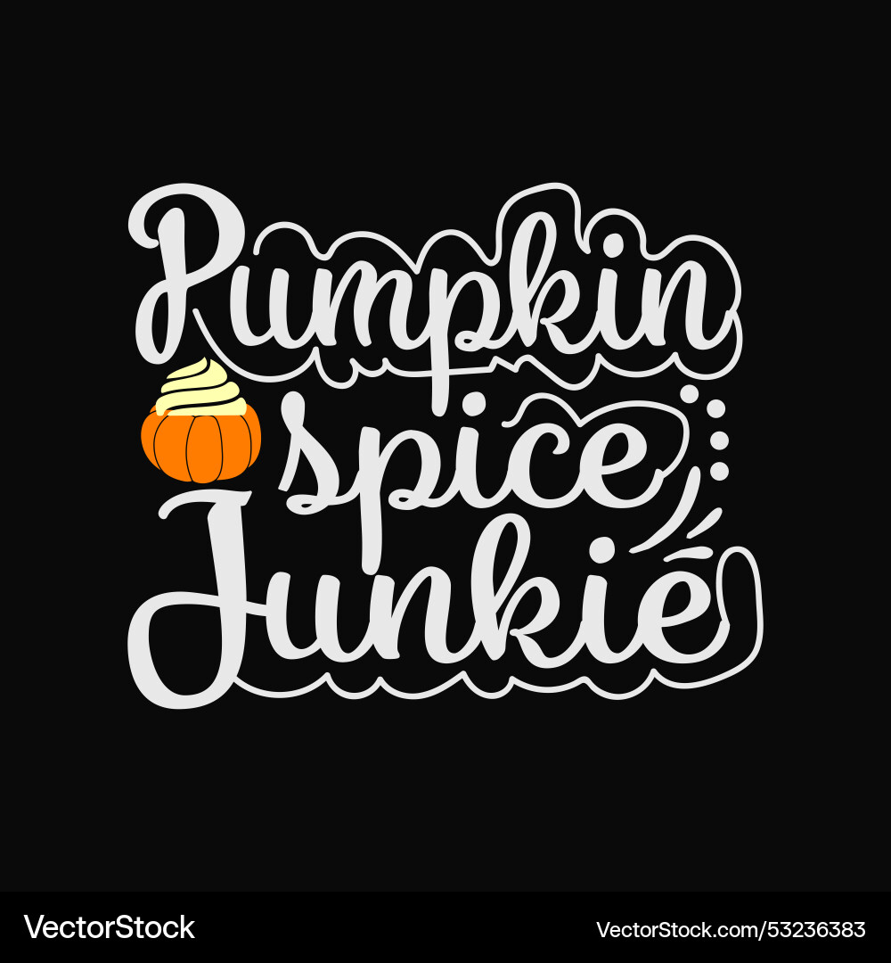 Pumpkin spice junkie svg Royalty Free Vector Image