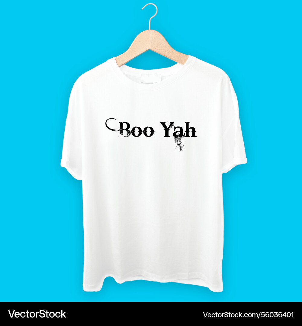 Boo yah white t-shirt Royalty Free Vector Image