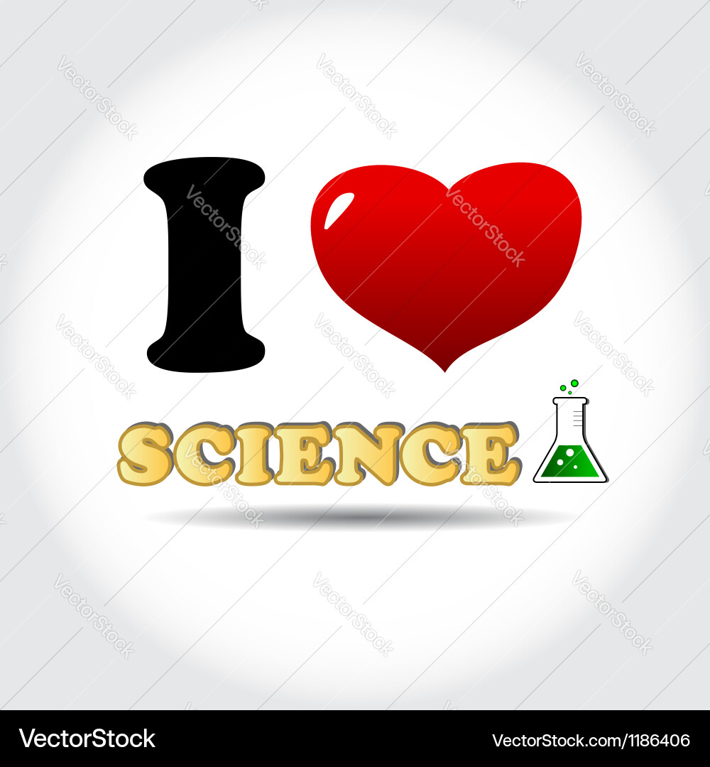 I love science Royalty Free Vector Image - VectorStock