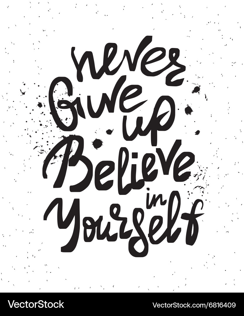Believe In Yourself Never Give Up Vector Images Over 220