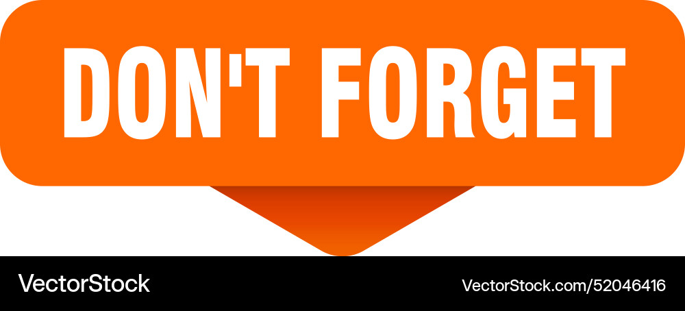Dont forget sticker sign Royalty Free Vector Image