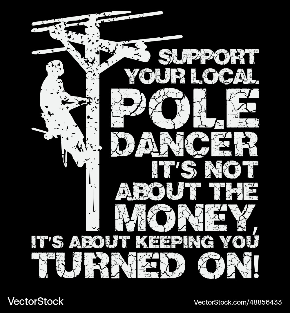 Support your local pole dancer lineman gift tee Vector Image