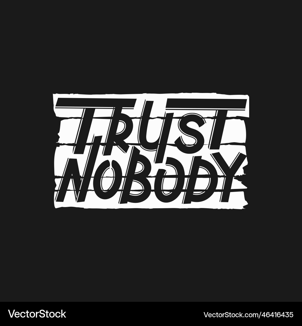 Trust nobody motivational quote Royalty Free Vector Image