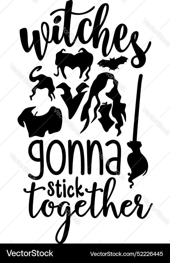 Witches gonna stick together hocus pocus Vector Image
