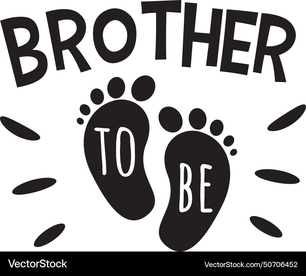 Brother to be design on white background Vector Image