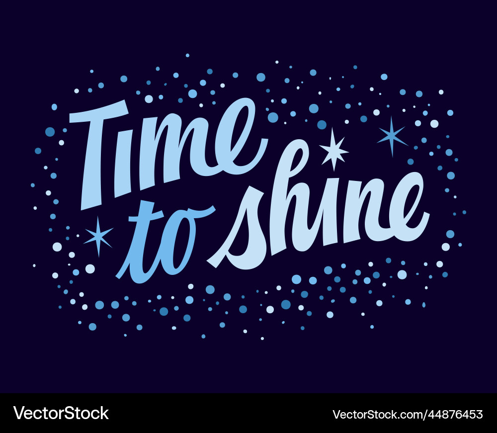 Time to shine modern script lettering typography Vector Image