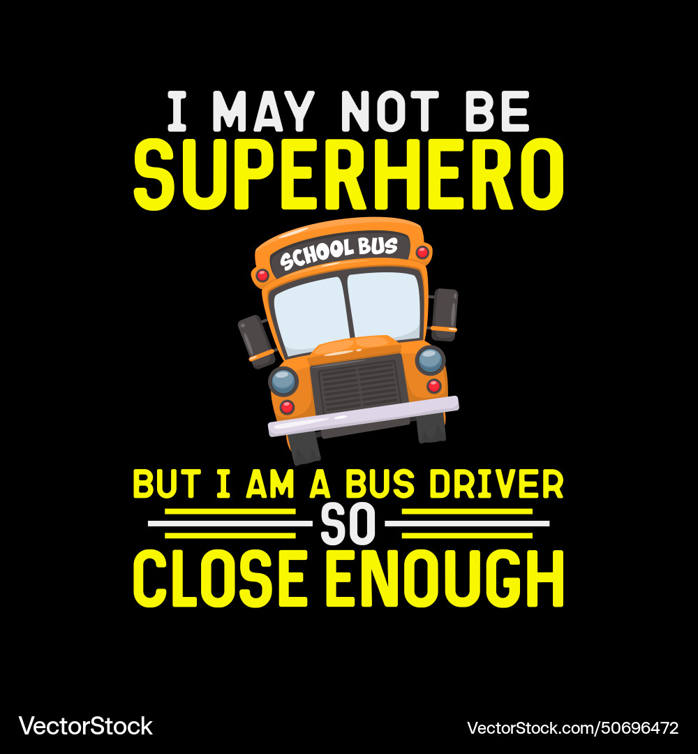Superhero school bus driver shirt driv Royalty Free Vector