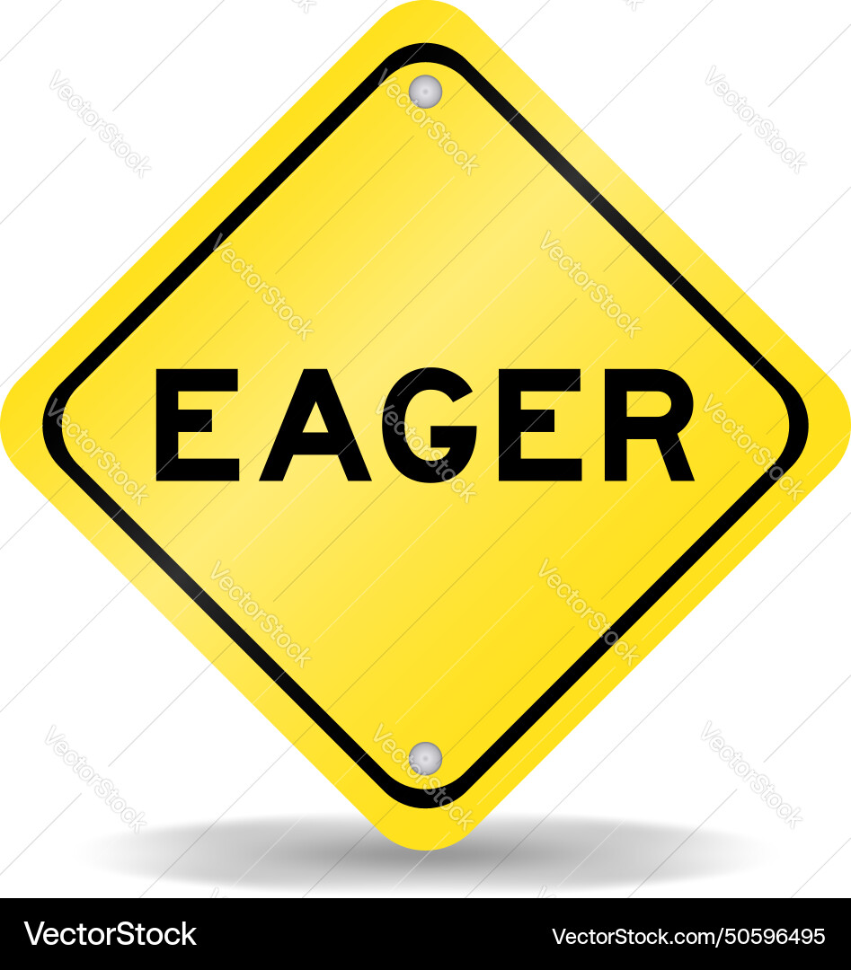 Yellow color transportation sign with word eager Vector Image