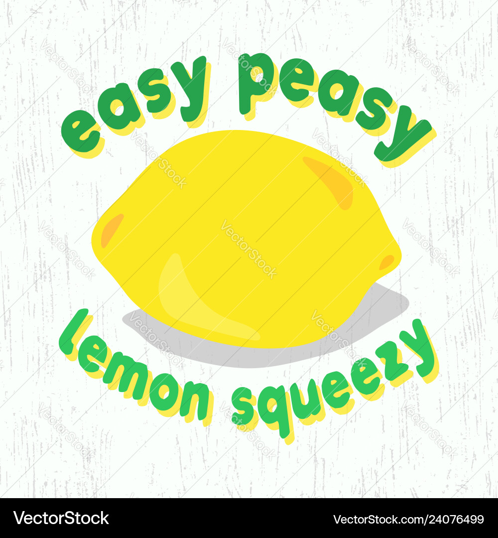 Easy peasy lemon squeezy funny typography design Vector Image