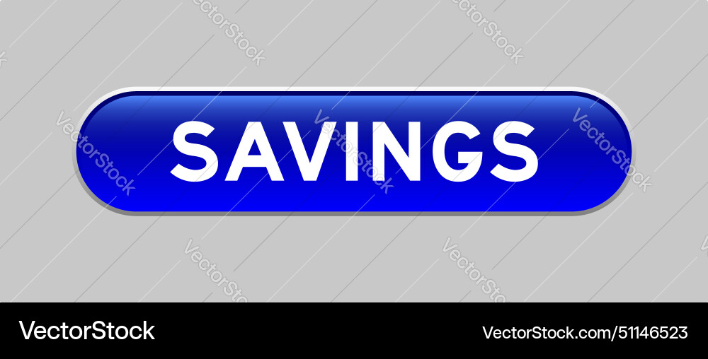 Blue color capsule shape button with word savings Vector Image