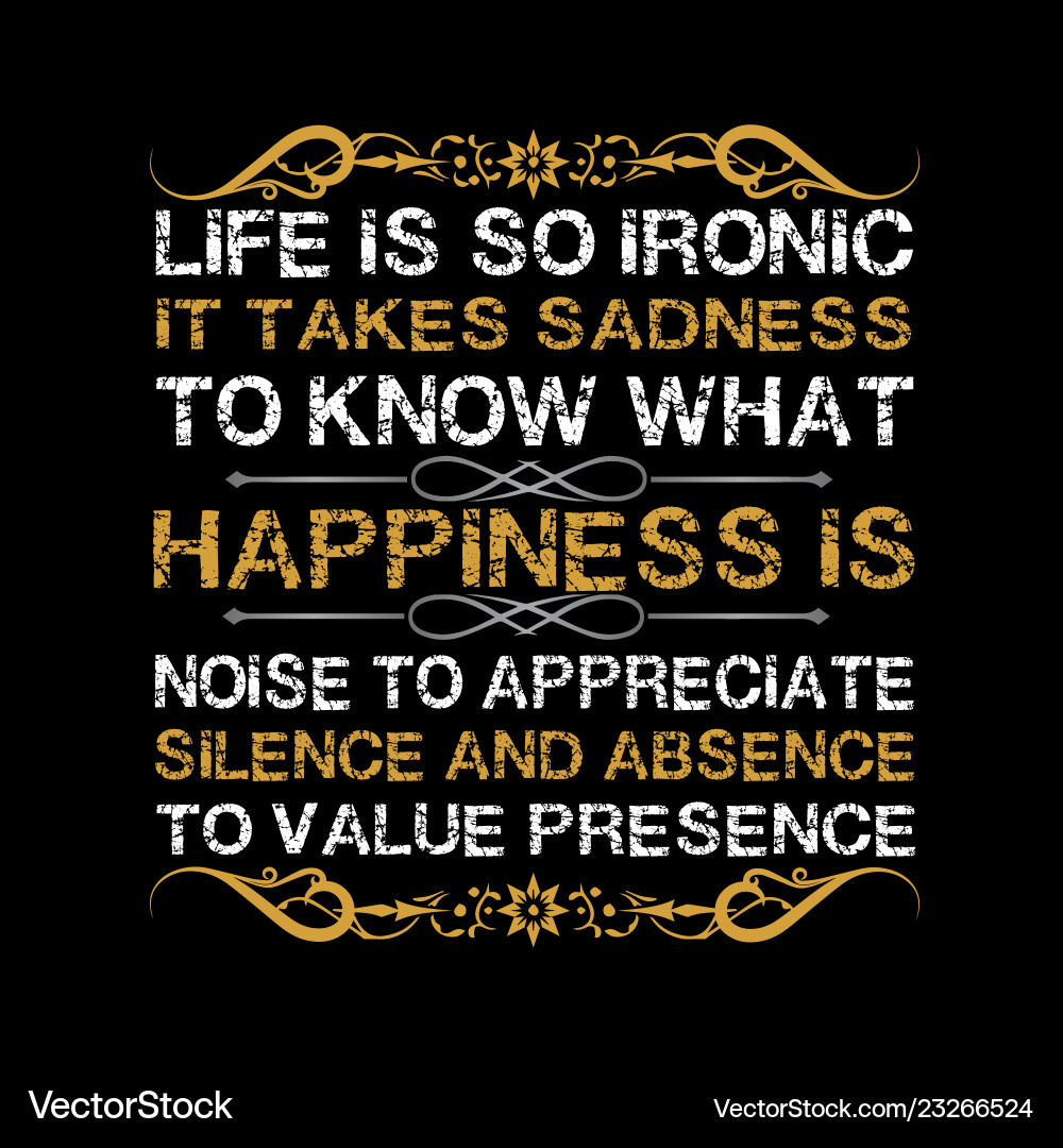 Life motivation quote is so ironic Royalty Free Vector Image