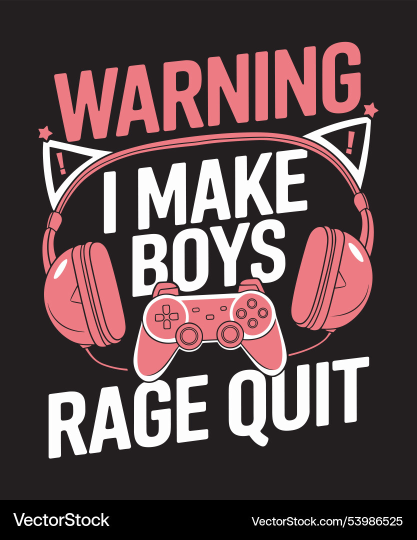 I make boys rage quit graphic tee design Vector Image