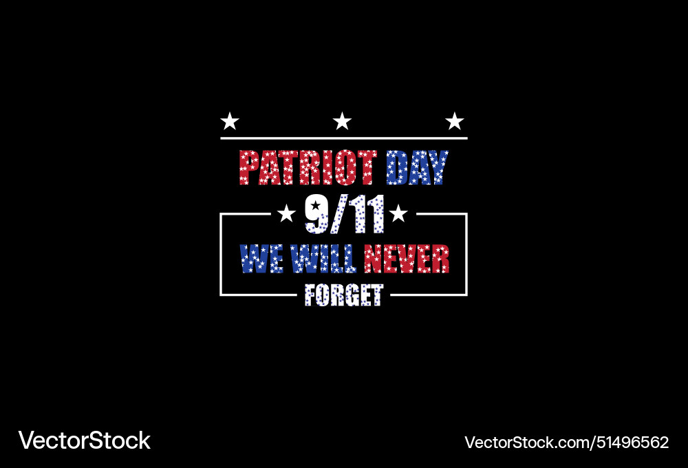 In remembrance 911 patriot day text featuring Vector Image