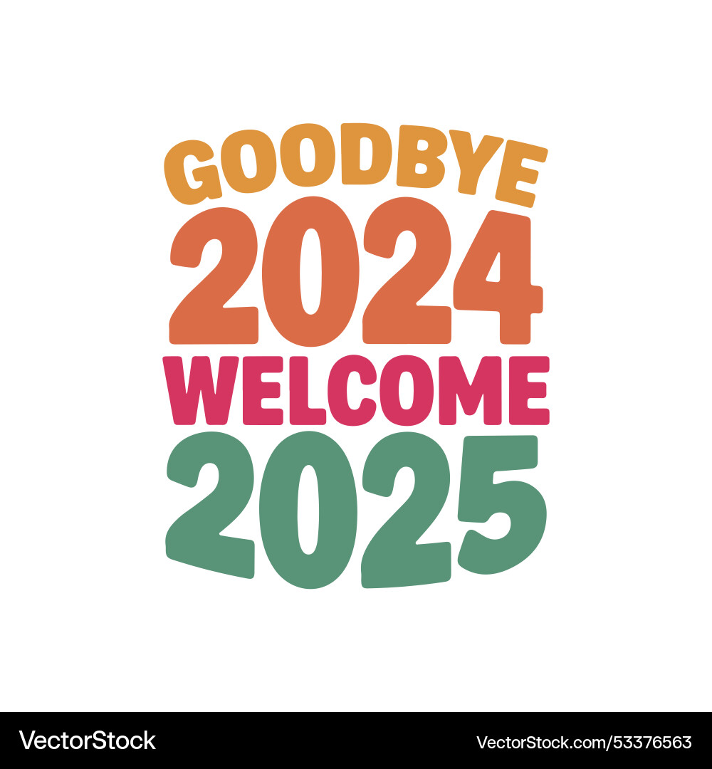 Goodbye 2024 welcome 2025 typography design Vector Image
