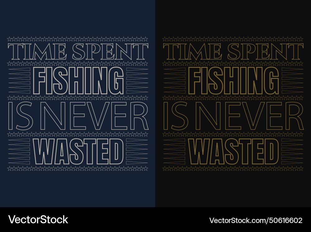 Time spent fishing is never wasted Royalty Free Vector Image