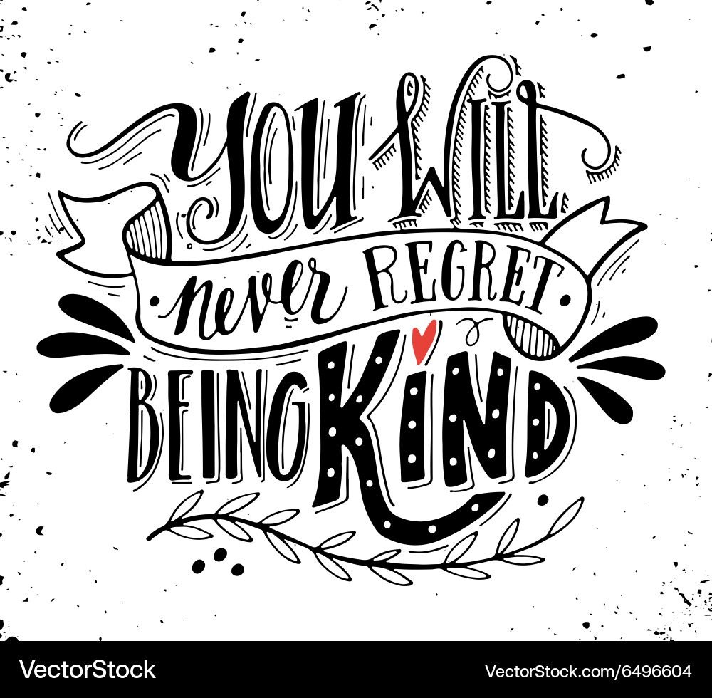 You will never regret being kind quote Royalty Free Vector