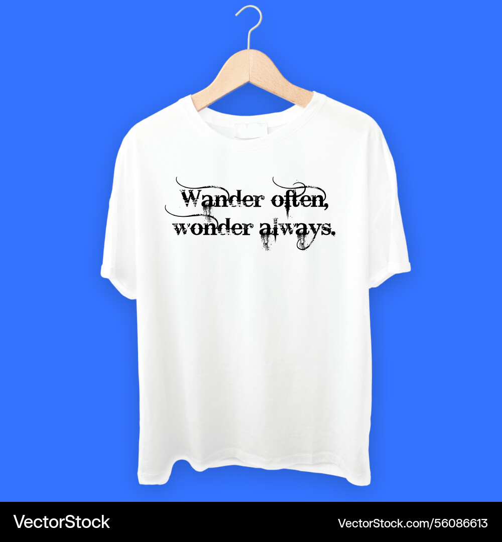 Wander often wonder always t-shirt Royalty Free Vector Image