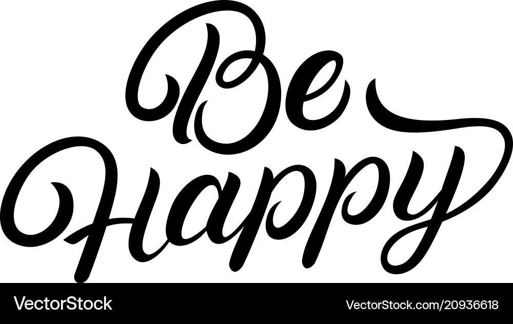Be happy hand written lettering quote Royalty Free Vector