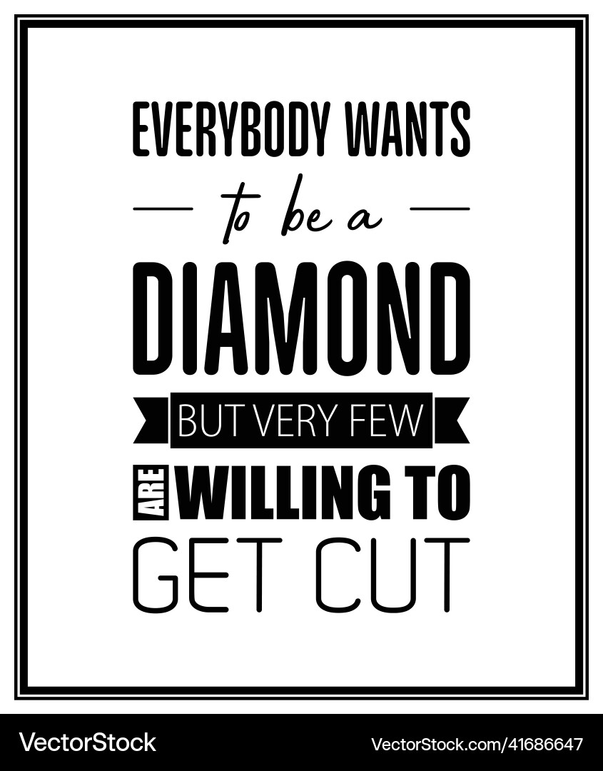 Everybody wants to be a diamond Royalty Free Vector Image