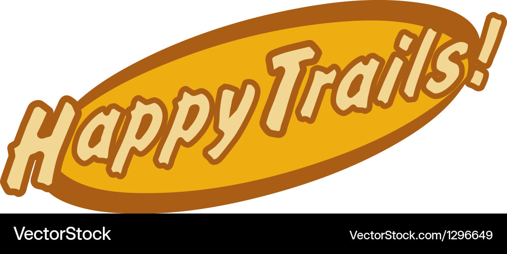 Happy trails Royalty Free Vector Image - VectorStock