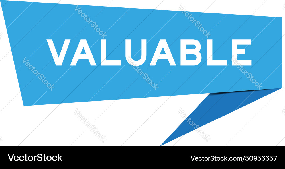 Blue color speech banner with word valuable Vector Image