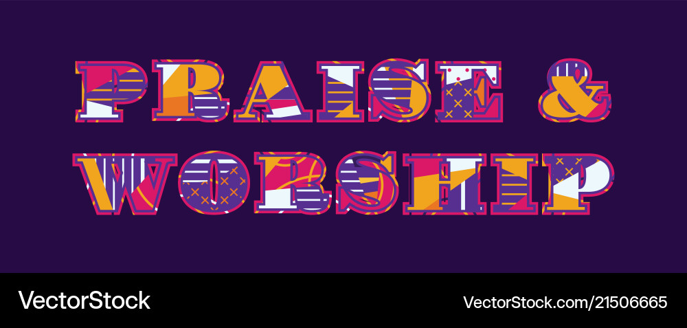 Praise worship concept word art Royalty Free Vector Image