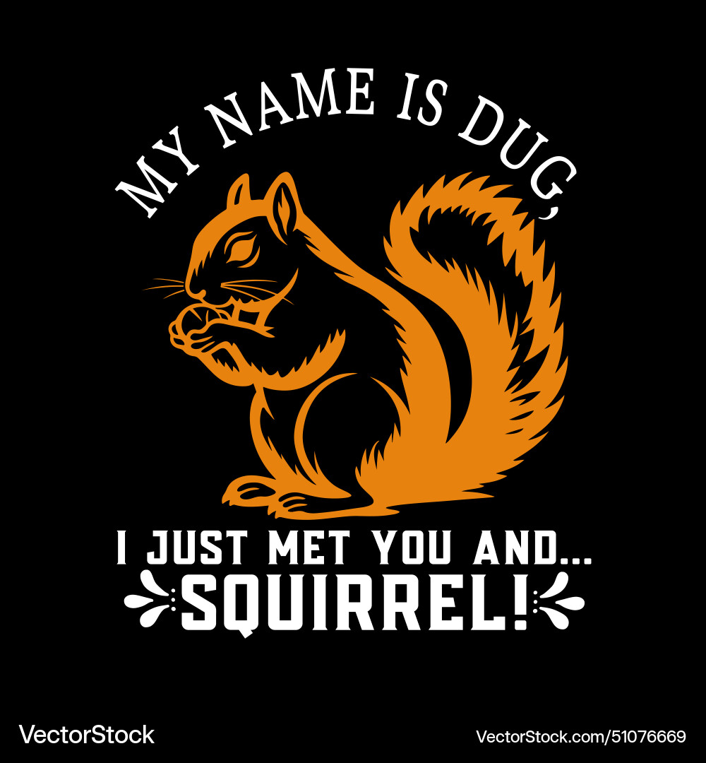 Disney up my name is dug squirrel Royalty Free Vector Image