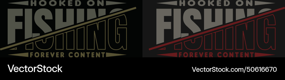 Hooked on fishing forever content Royalty Free Vector Image