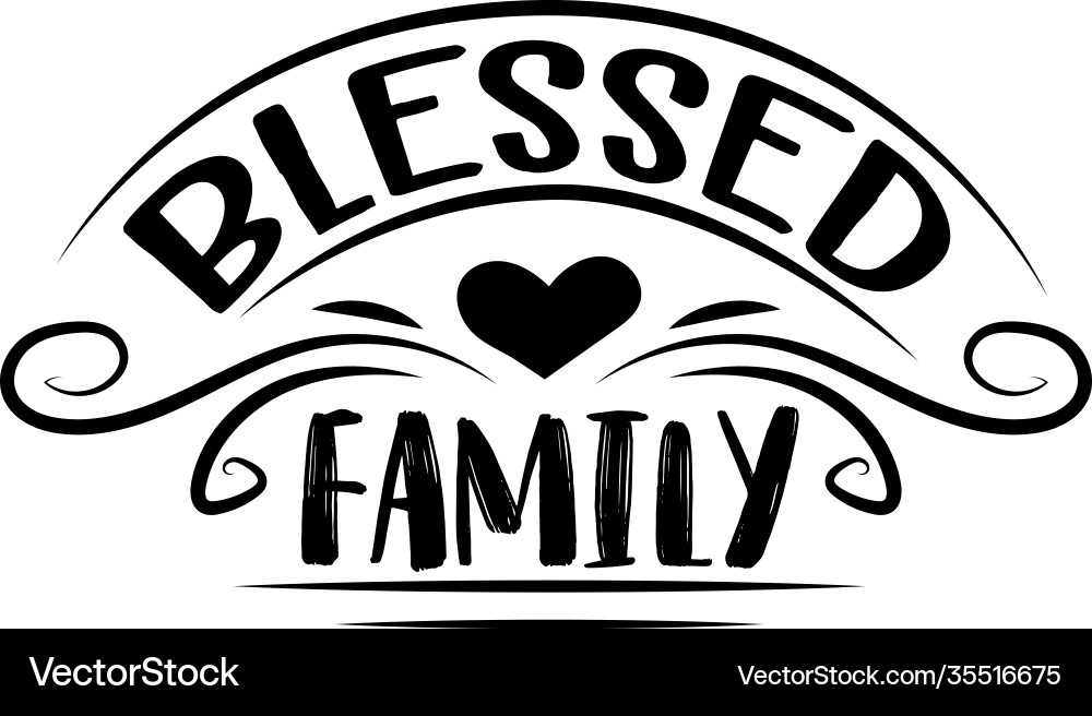 Blessed family quote heart Royalty Free Vector Image