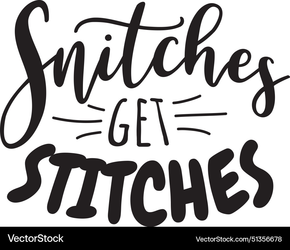 Snitches get stitches design on white background Vector Image