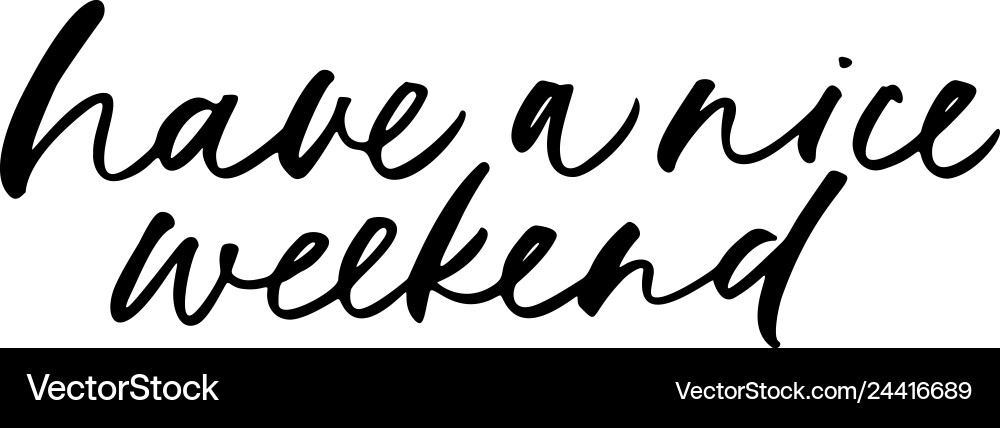 Have a nice weekend phrase lettering Royalty Free Vector