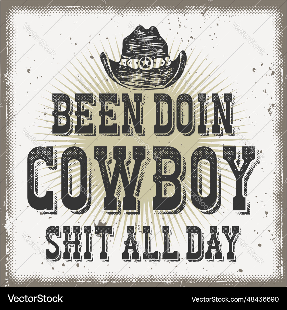 Been doing cowboy stuff western rodeo american t Vector Image