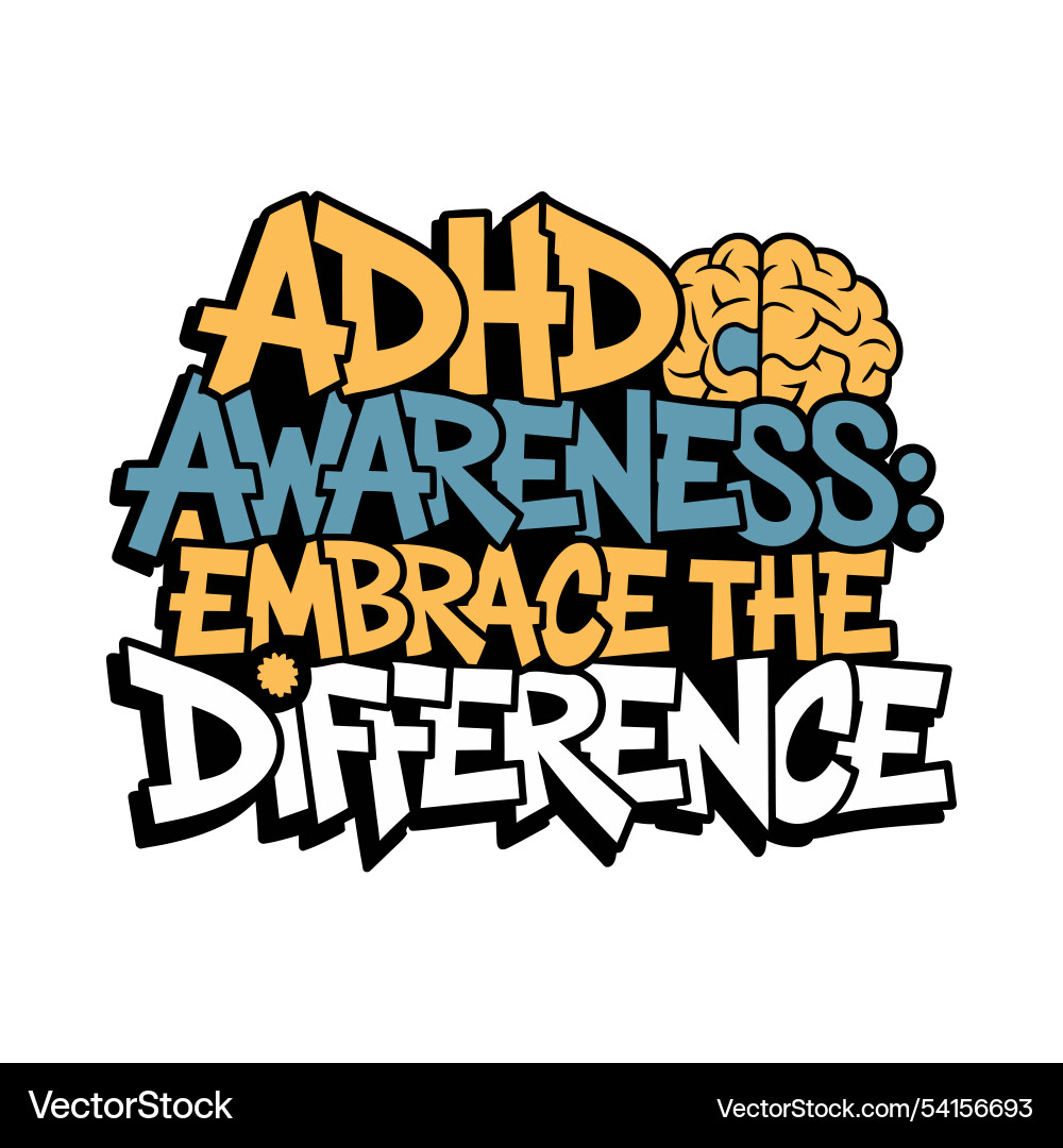 Adhd awareness embrace the difference typography Vector Image Adhd awareness embrace the difference typography Vector Image