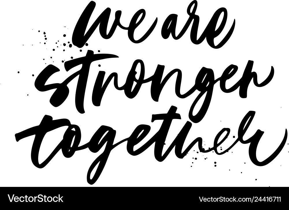 We are stronger together phrase Royalty Free Vector Image