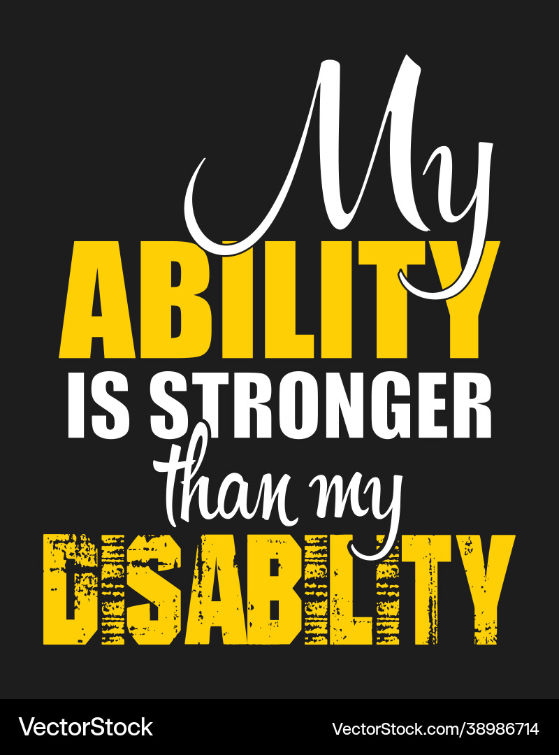 My ability is stronger than disability Royalty Free Vector