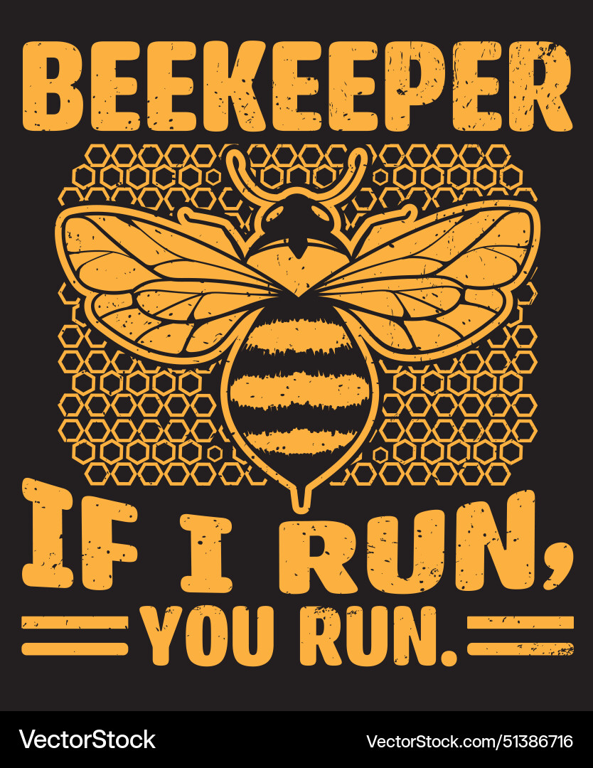 Beekeeper if i run you run typography beekeeping Vector Image