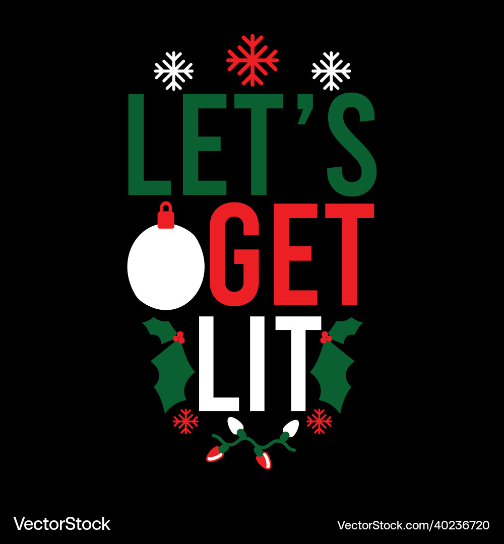 Lets get lit christmas gift shirt Royalty Free Vector Image