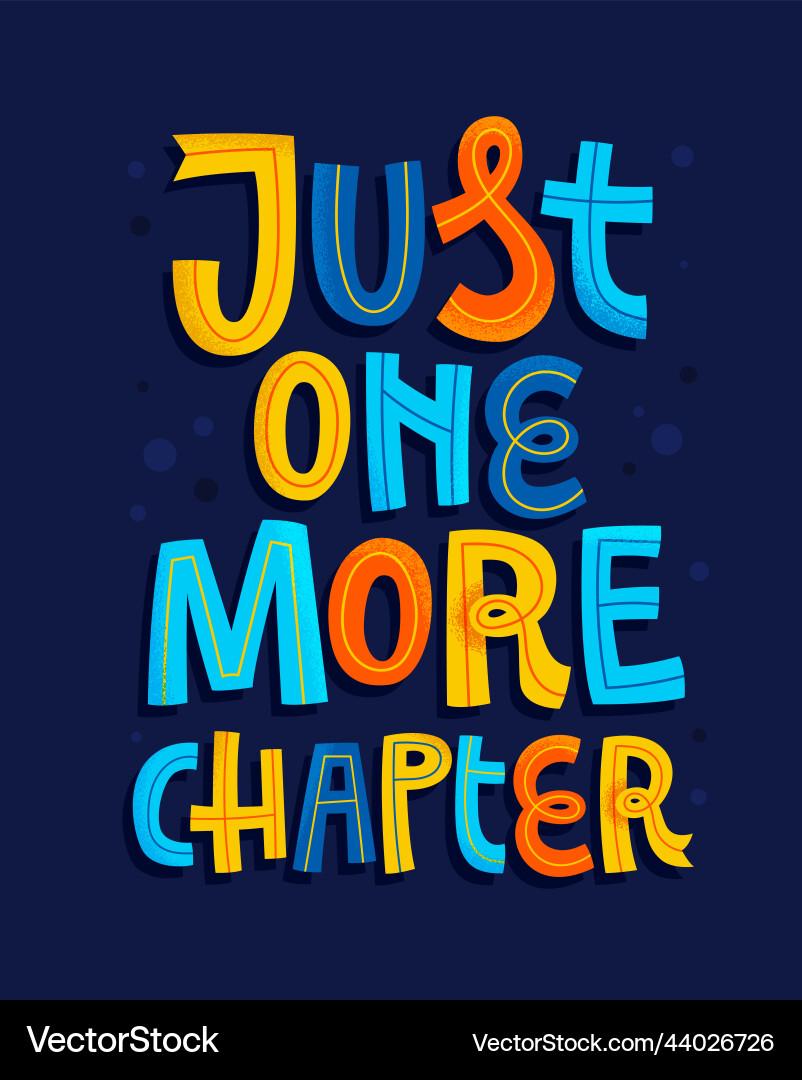 Colorful modern lettering - just one more chapter Vector Image