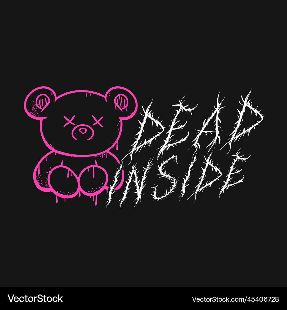 Dead inside quotebear print for postert-shirt Vector Image