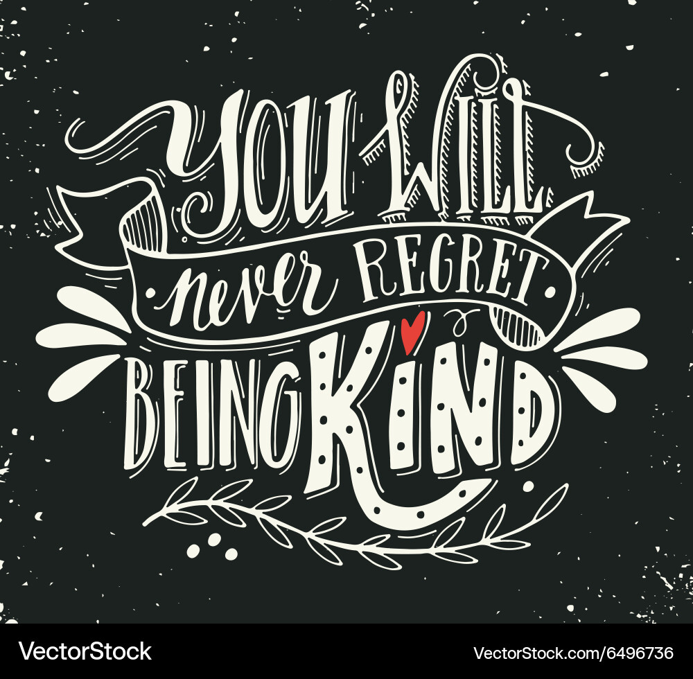 You will never regret being kind quote Royalty Free Vector