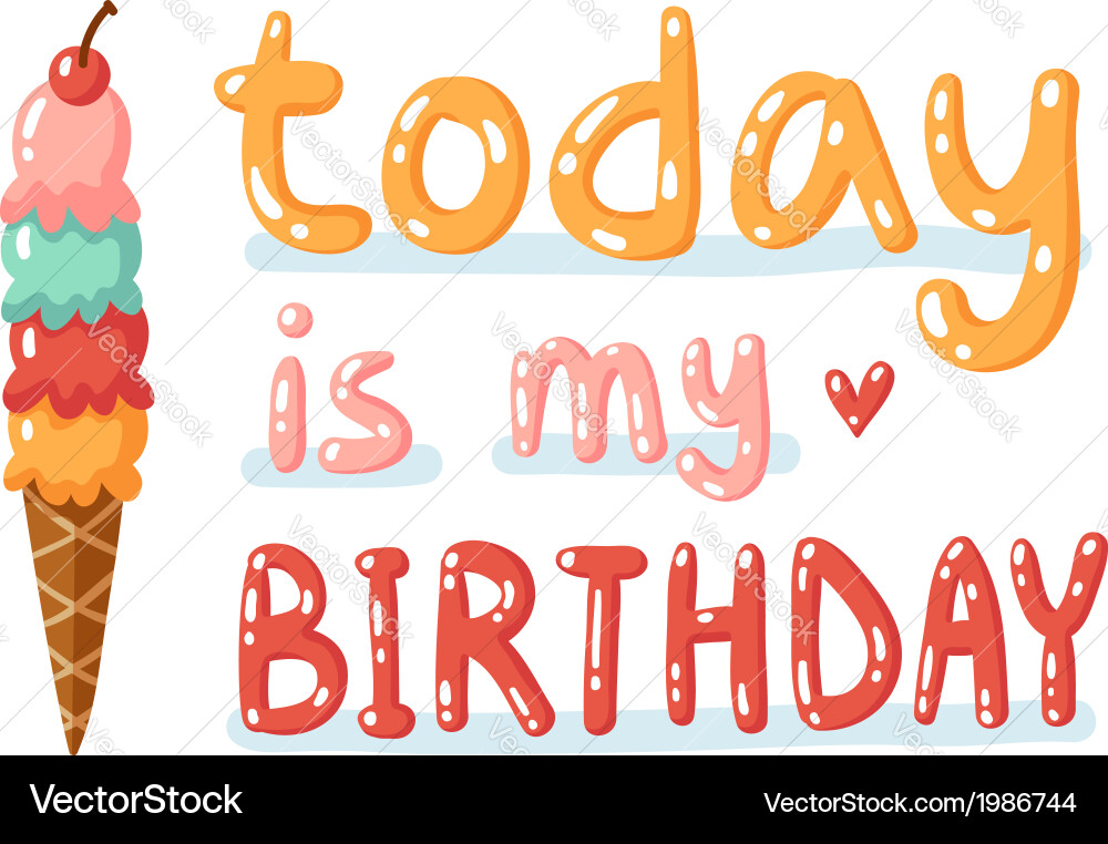 Today is my birthday Royalty Free Vector Image