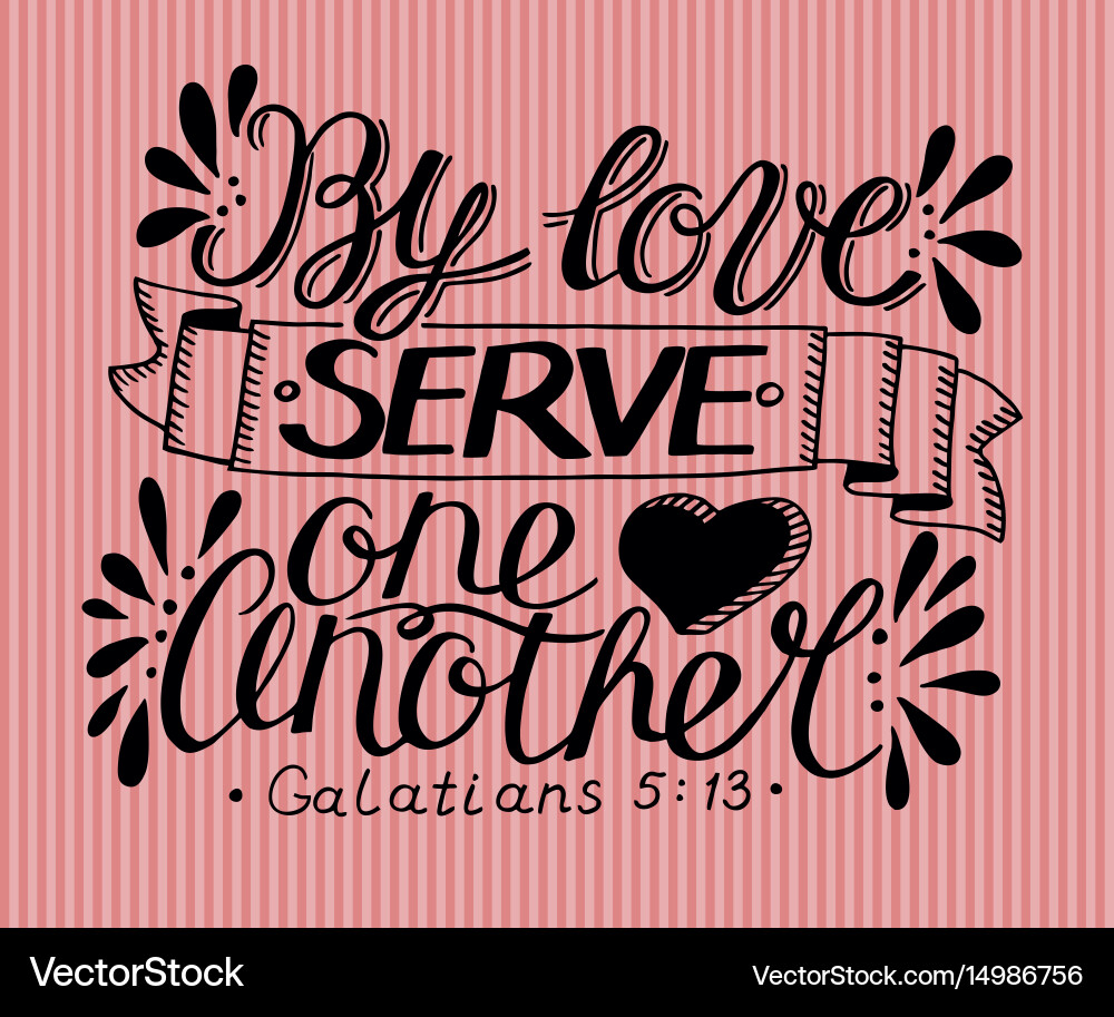 Hand lettering by love serve one another Vector Image